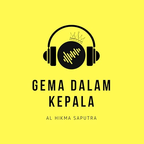 Gema Dalam Kepala by al hikma saputra on Amazon Music Unlimited