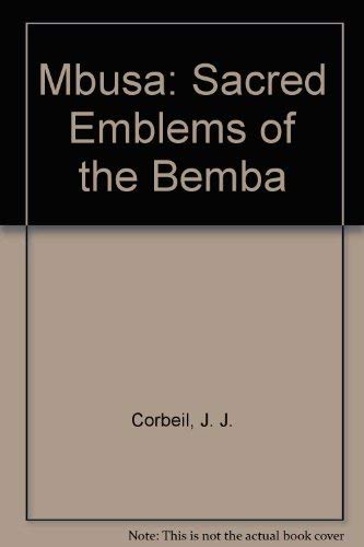 Mbusa, sacred emblems of the Bemba: Corbeil, J. J: 9780905788203 ...