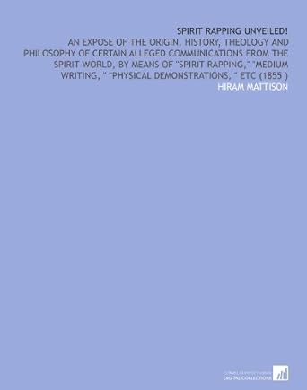 Spirit Rapping Unveiled!: An Expose of the Origin, History, Theology ...