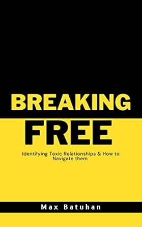 Amazon.com: Breaking Free: Identifying Toxic Relationships eBook ...