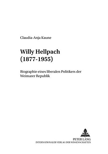 Willy Hellpach (1877-1955): Biographie eines liberalen Politikers der ...