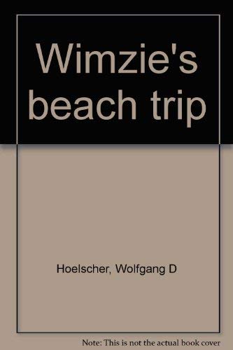 Wimzie's beach trip: Hoelscher, Wolfgang D: 9780887245435: Amazon.com ...