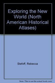 Exploring the New World (North American Historical Atlases): Stefoff ...