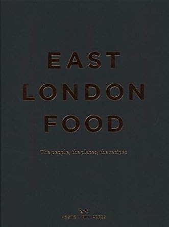East London Food: The People, The Places, The Recipes: Amazon.co.uk ...