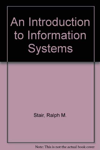 An Introduction to Information Systems: Stair, Ralph M.: 9780760041581 ...