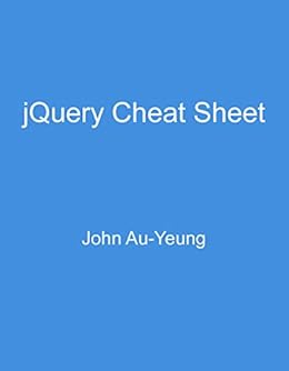 Amazon.com: jQuery Cheat Sheet: A Quick Guide to Using jQuery with ...