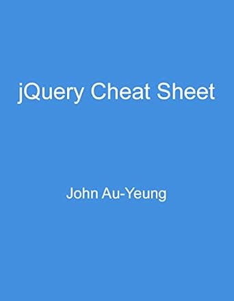 jQuery Cheat Sheet: A Quick Guide to Using jQuery with Modern ...