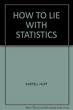 HOW TO LIE WITH STATISTICS: Darrell Huff: Amazon.com: Books