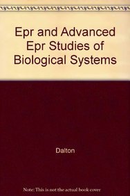 Epr and Advanced Epr Studies of Biological Systems: Dalton, Larry R ...