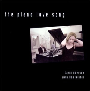 Carol Akerson - The Piano Love Song - Carol Akerson with Bob Winter ...