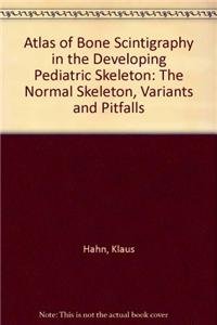 Atlas of Bone Scintigraphy in the Developing Pediatric Skeleton: The ...