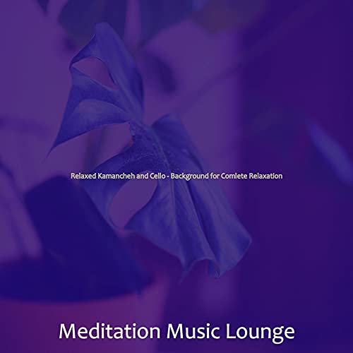 Relaxed Kamancheh and Cello - Background for Comlete Relaxation de ...