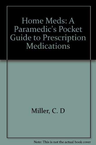 Home Meds: A Paramedic's Pocket Guide to Prescription Medications ...