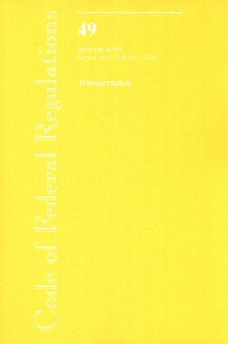 Code of Federal Regulations, Title 49, Transportation, Pt. 186-199 ...