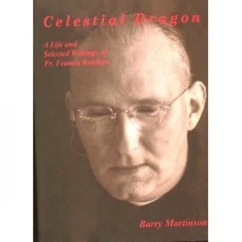 Celestial Dragon: A Life and Selected Writings of Fr. Francis Rouleau ...