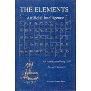 Elements of Artificial Intelligence: An Introduction Using Lisp: Steven L. Tanimoto ...