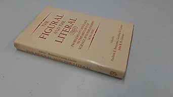 The Figural and the Literal: Problems of Language in the History of ...