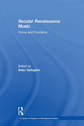 Secular Renaissance Music: Forms and Functions (A Library of Essays on ...