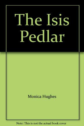 The Isis Pedlar: Hughes, Monica: 9780749702151: Amazon.com: Books
