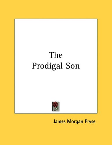 The Prodigal Son: Pryse, James Morgan: 9781163050255: Amazon.com: Books