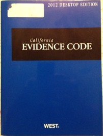 California Evidence Code, 2012 ed. (California Desktop Codes): Thomson ...