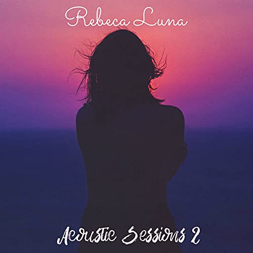 Écouter Acoustic Sessions, Vol. 2 par Rebeca Luna sur Amazon Music ...
