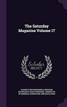 The Saturday Magazine Volume 17 : Society for Promoting Christian ...