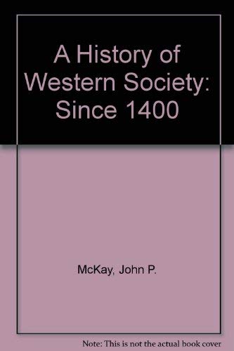 A History of Western Society Since 1400: McKay, John P.: 9780395558751 ...