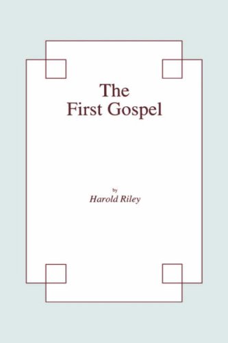 The First Gospel: Riley, Harold: 9780865544093: Amazon.com: Books