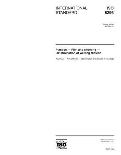 ISO 8296:2003, Plastics - Film and sheeting - Determination of wetting ...