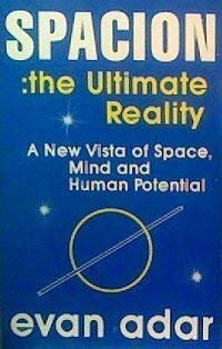 Spacion: The ultimate reality : a new vista of space, mind, and human ...
