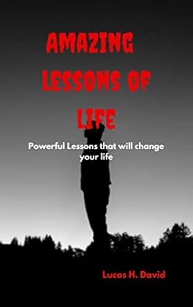 Amazing lessons of life: Powerful Lessons that will change your life ...