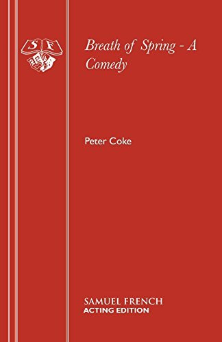 Breath of Spring - A Comedy: Play (Acting Edition) by Peter Coke (2015 ...