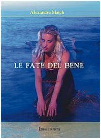 Le Fate Del Bene : Maich, Alexandra: Amazon.co.uk: Books