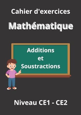 Cahier d'exercices mathématique, niveau CE1 - CE2: 2400 calculs mentaux ...