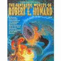 The Fantastic Worlds of Robert E. Howard: Van Hise, James (editor ...