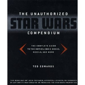 Unauthorized Star Wars Compendium: The Complete Guide to the Movies ...