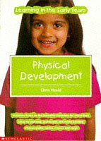 Physical Development (Learning in the Early Years S.) : Heald, Chris ...