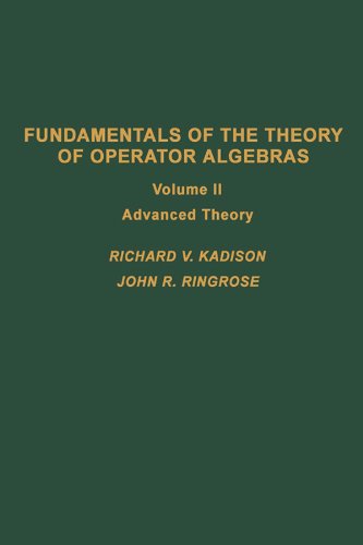 Fundamentals of the Theory of Operator Algebras. V2: Advanced Theory ...