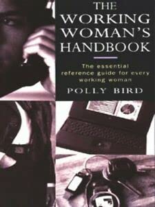 The Working Woman's Handbook: The Essential Reference Guide for Every ...