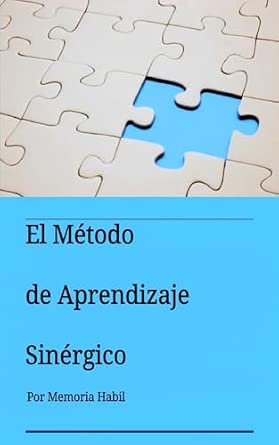 El Método de Aprendizaje Sinérgico (Spanish Edition) : Habil, Memoria ...