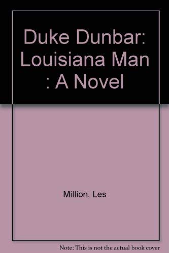 Duke Dunbar: Louisiana Man : A Novel: Million, Les: 9780944957585 ...