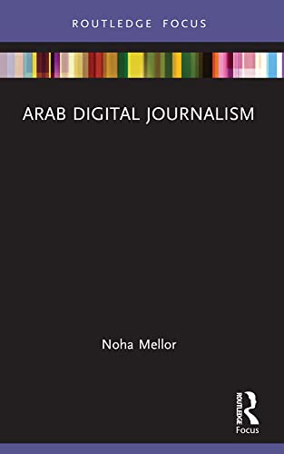 Amazon.com: Arab Digital Journalism (Disruptions) eBook : Mellor, Noha: Books