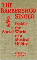 Barbershop Singer -OS: Inside the Social World of a Musical Hobby: Buy ...