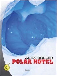 Amazon.com: Polar Hotel: 9788866600862: Alex Boller: Books