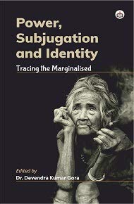 Power, Subjugation and Identity: Tracing the Marginalised ...