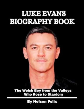 Amazon.com: Luke Evans Biography Book: The Welsh Boy from the Valleys ...
