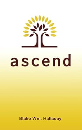 ascend: Halladay, Blake Wm.: 9798634658513: Amazon.com: Books