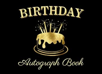 Birthday Autograph Book: Birthday Scrapbook for Signatures, Messages ...