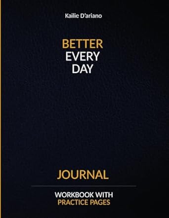 Better Everyday Journal: Every Day Guide to Self-Awareness. Includes ...